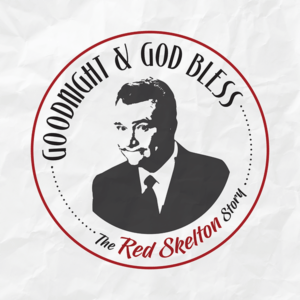 Goodnight & God Bless: The Red Skelton Story | October 11-13 | Premier Arts